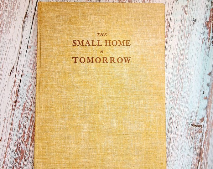 The Small Home of Tomorrow. Paul R. Williams. 1945. Hardcover. No ...