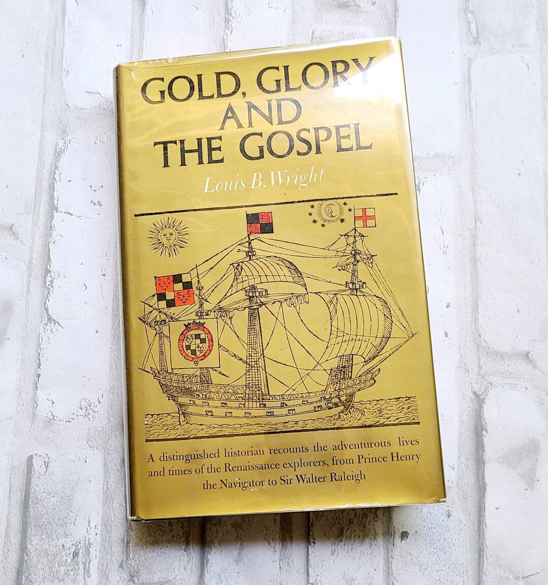 Gold, Glory and the Gospel. Louis B. Wright. VG 1970 First Edition. Renaissance Explorers. Henry ...
