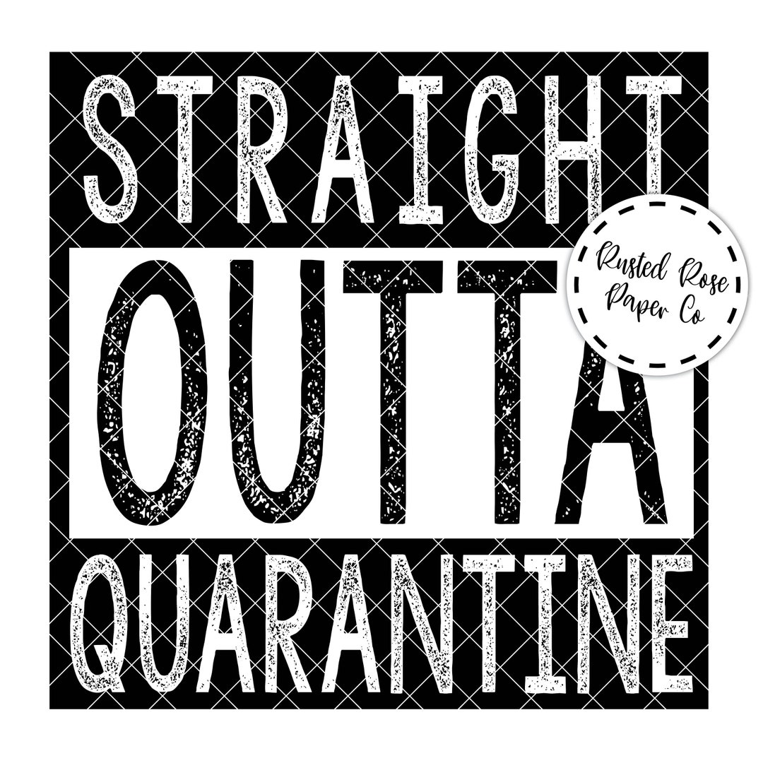 Straight Outta Quarantine Cut File Cut File Quarantine Etsy