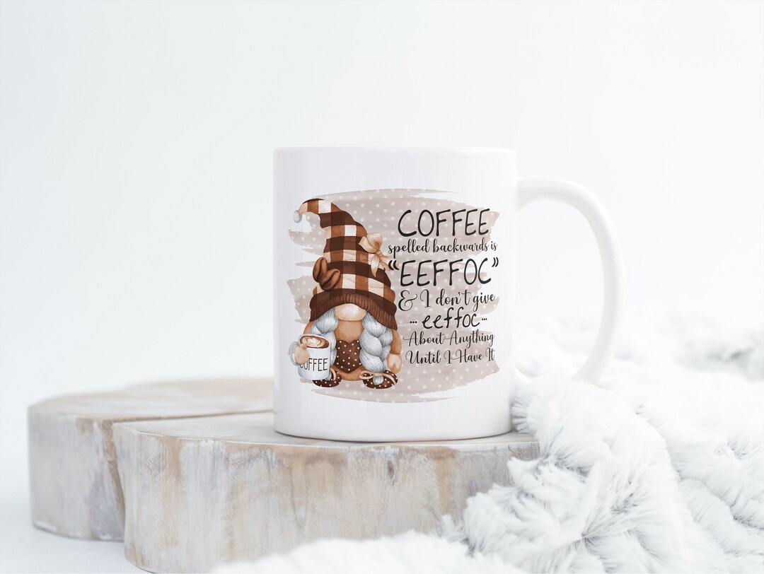 Gnome Coffee Mug, Don't Give Eeffoc Coffee Mug, Eeffoc Mug, Funny Mug ...