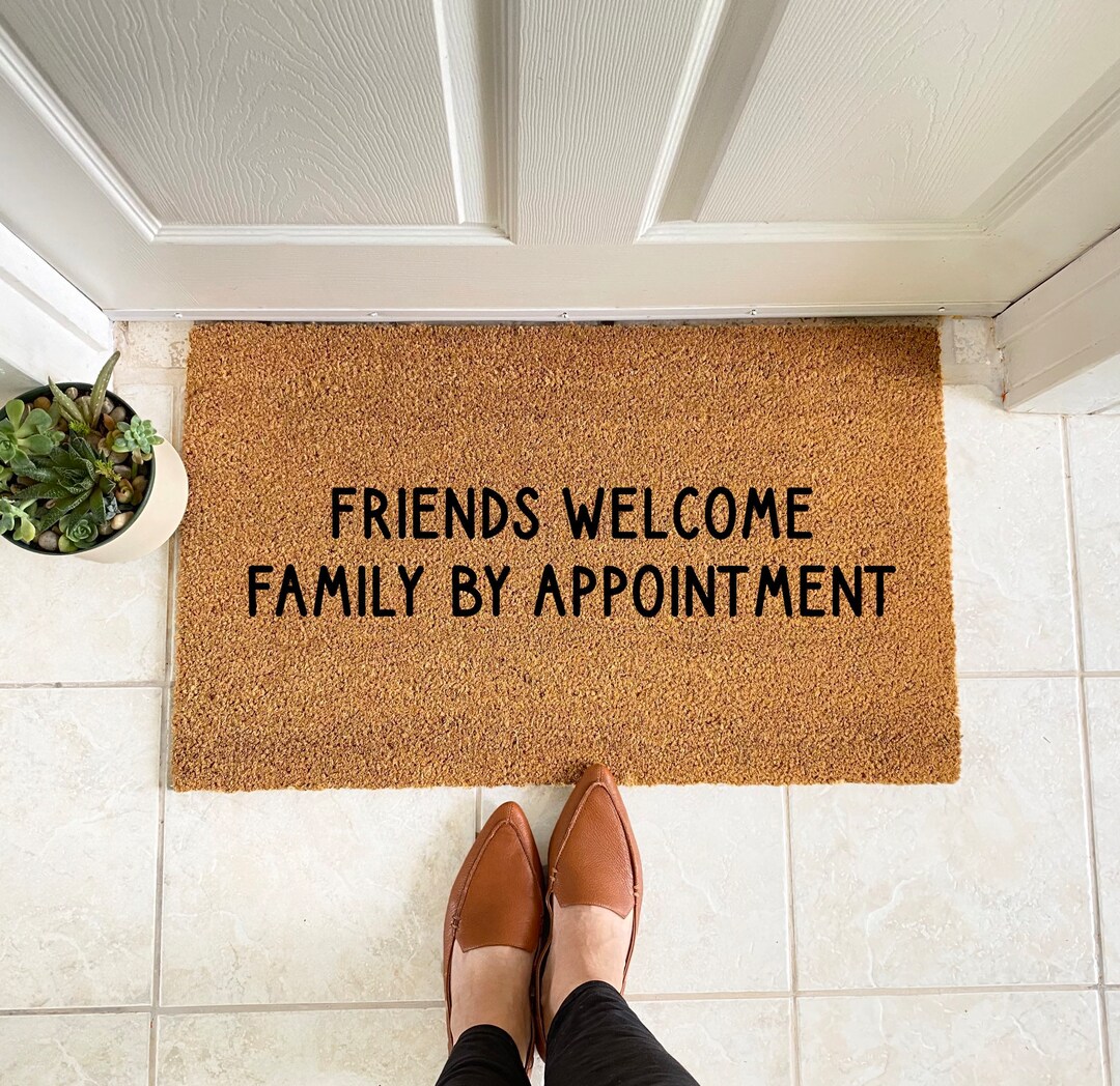 Friends Welcome Family by Appointment Doormat | Funny Doormat ...