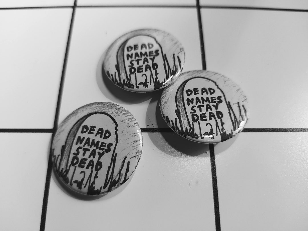 Dead Names Stay Dead - Pin Badge Button - Etsy