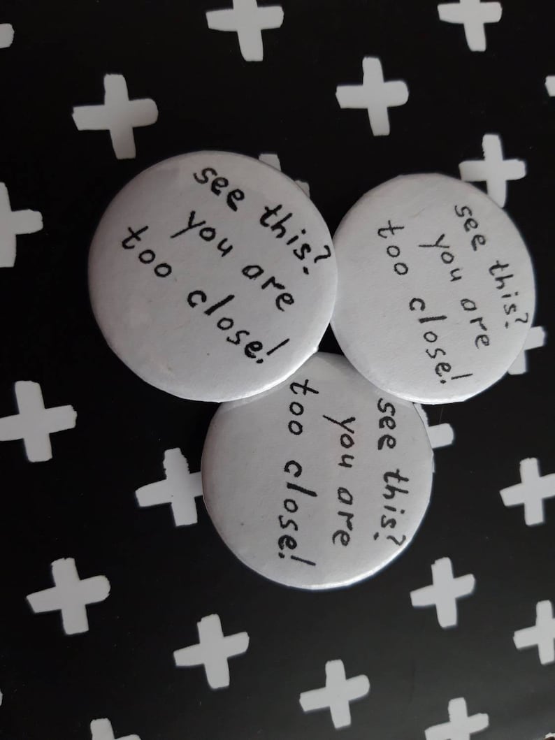 See This? You Are Too Close - Pin Badge Button - Etsy