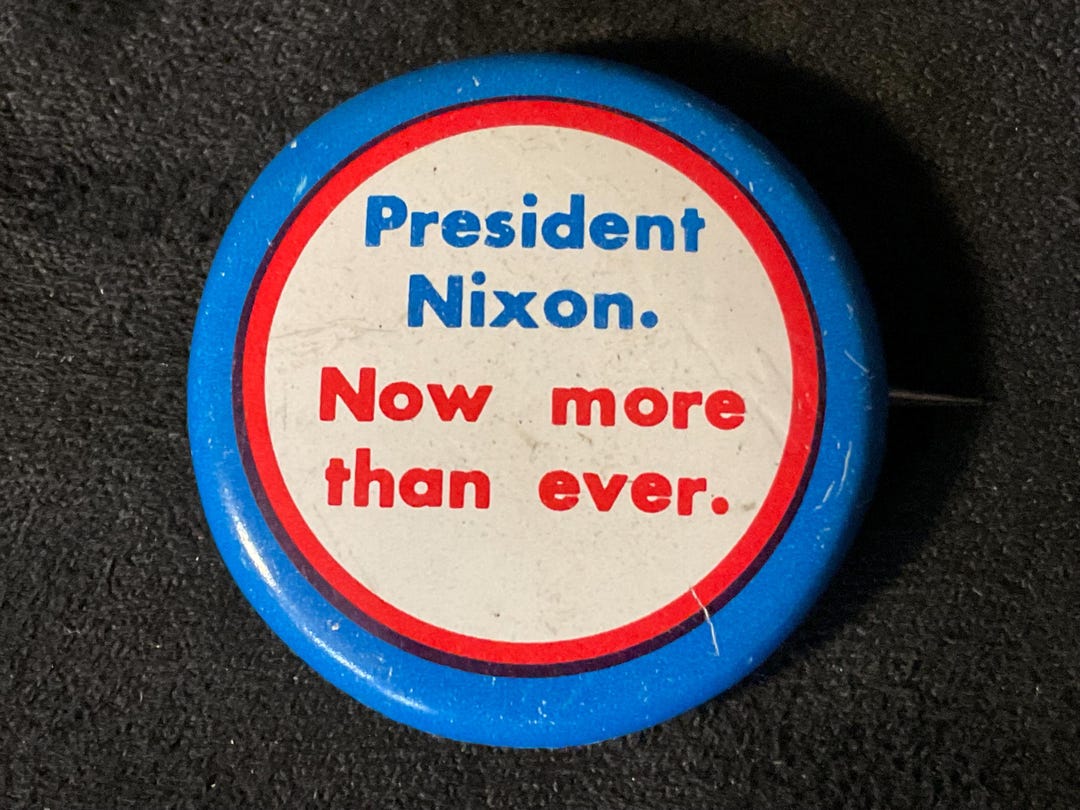 Vintage 1 1/8” President Nixon. Now More Than Ever. - Richard Nixon ...