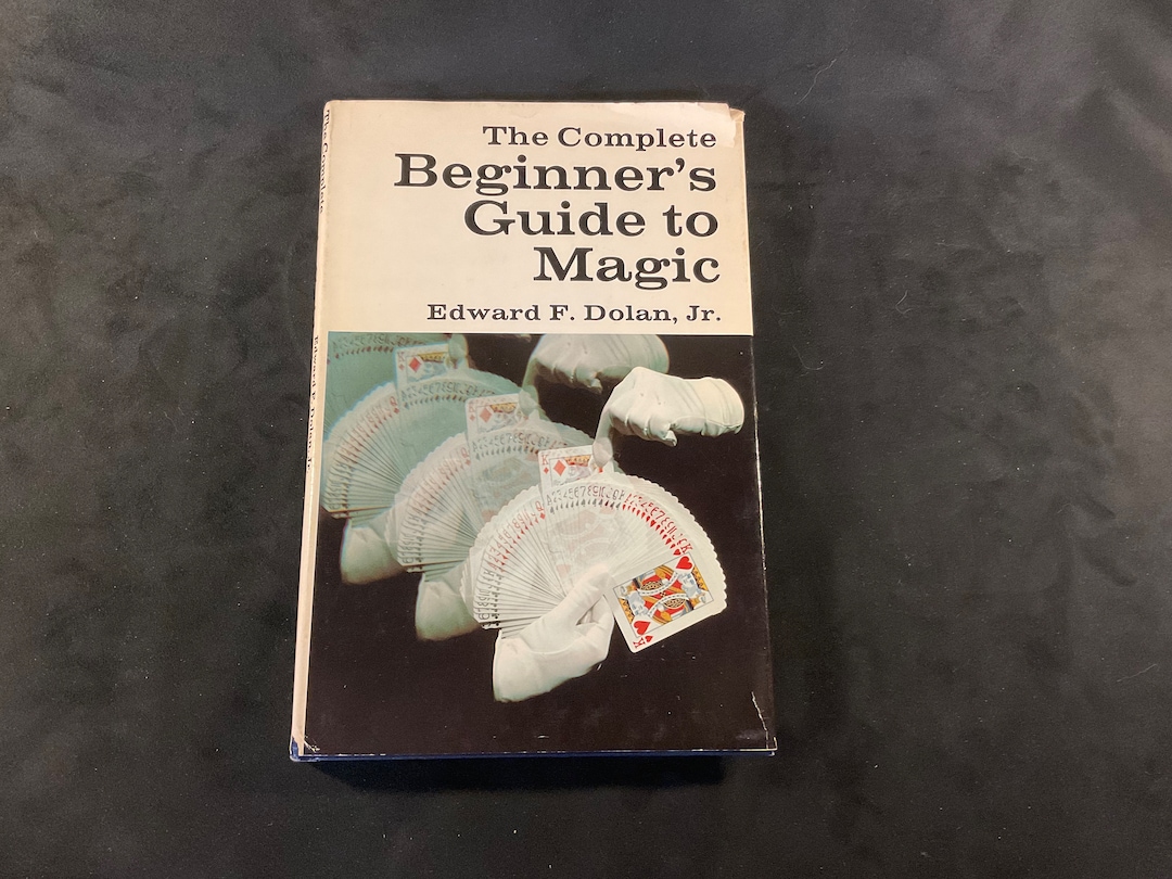 Vintage the Complete Beginner’s Guide to Magic by Edward F. Dolan, Jr. - 1st Edition Stated ...