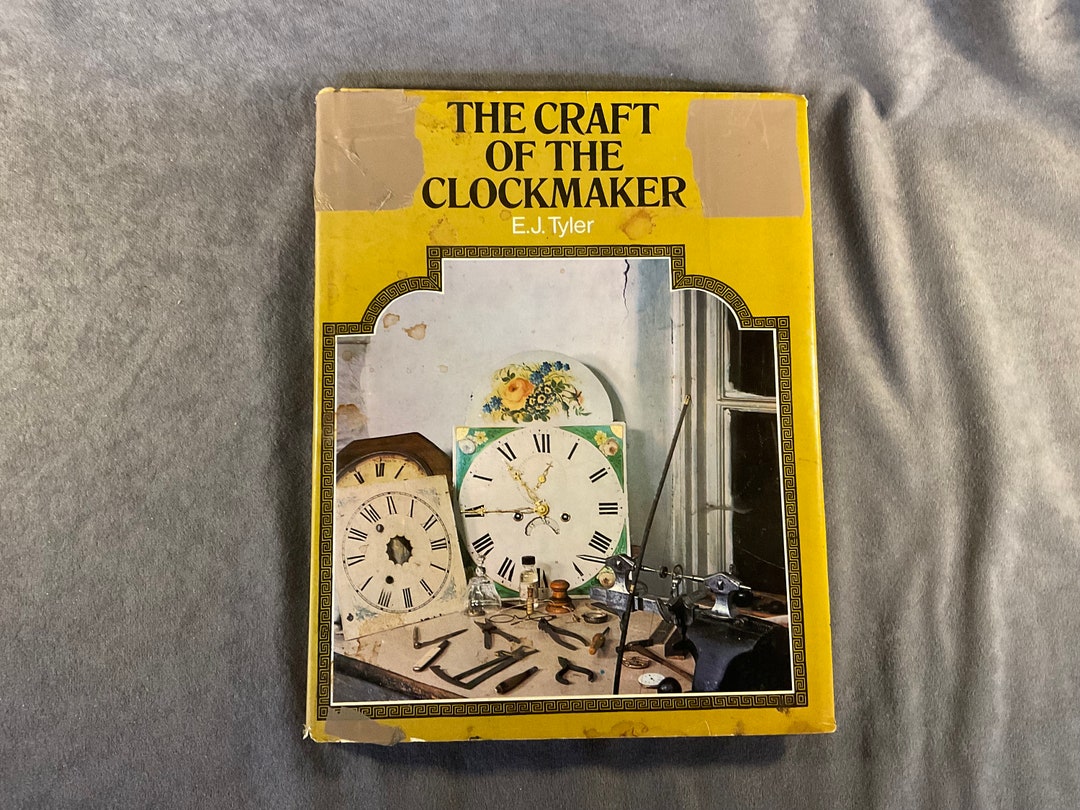 Vintage the Craft of the Clockmaker by E.J. Tyler - US Published ...