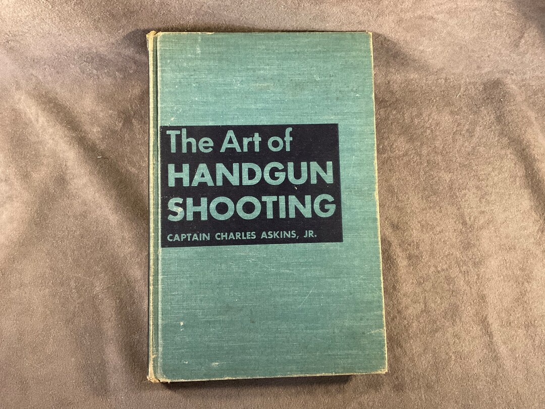 Vintage the Art of Handgun Shooting by Captain Charles Askins, Jr ...