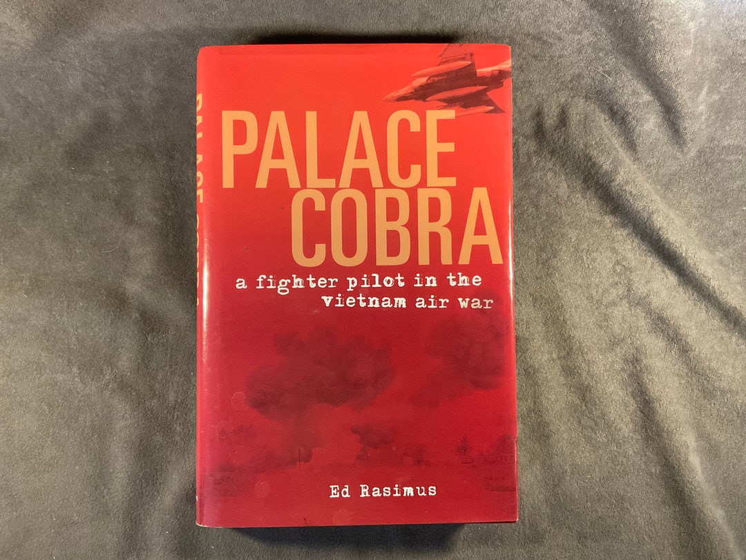 Vintage Palace Cobra A Fighter Pilot in the Vietnam Air War by Ed ...