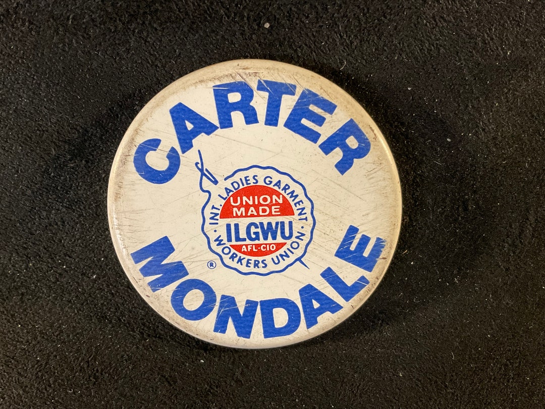 Vintage Carter Mondale ILGWU Labor Union Presidential Campaign Pinback ...