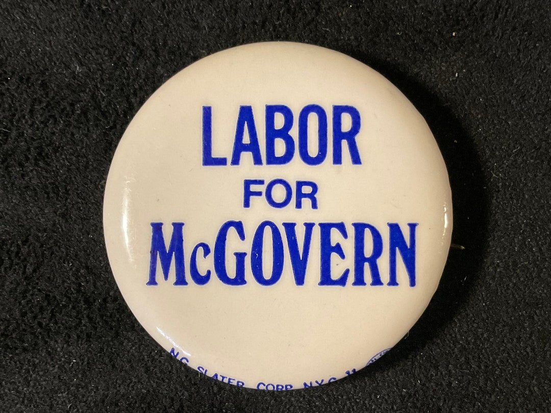 Vintage Labor for Mcgovern - ‘72 George Mcgovern Presidential Campaign ...
