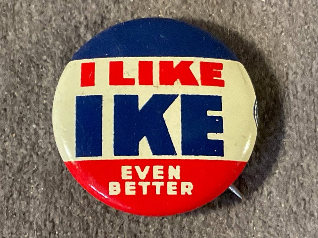 Vintage I Like Ike Even Better - 7/8” Dwight Eisenhower 1956 ...