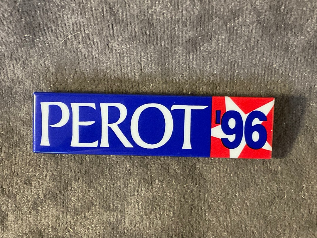 Vintage Perot ‘96 - Ross Perot Presidential Campaign Pinback/button ...