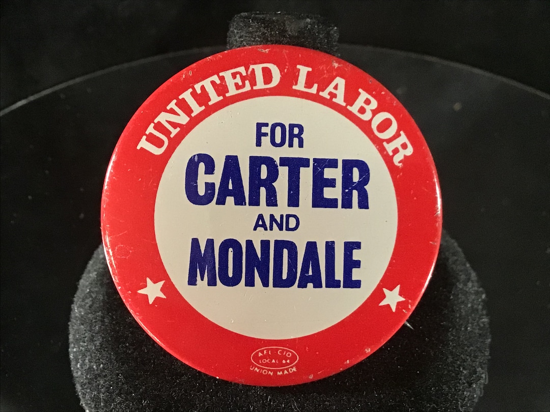 Vintage United Labor for Carter Mondale Presidential Campaign Pinback ...