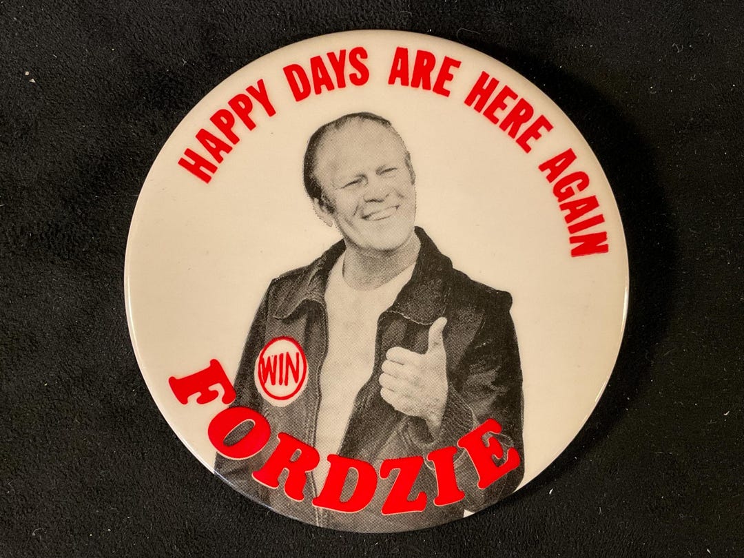Vintage Happy Days Are Here Again FORDZIE - Gerald Ford 1976 ...
