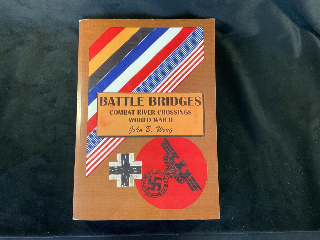 Vintage Battle Bridges - Combat River Crossings World War II by John B ...