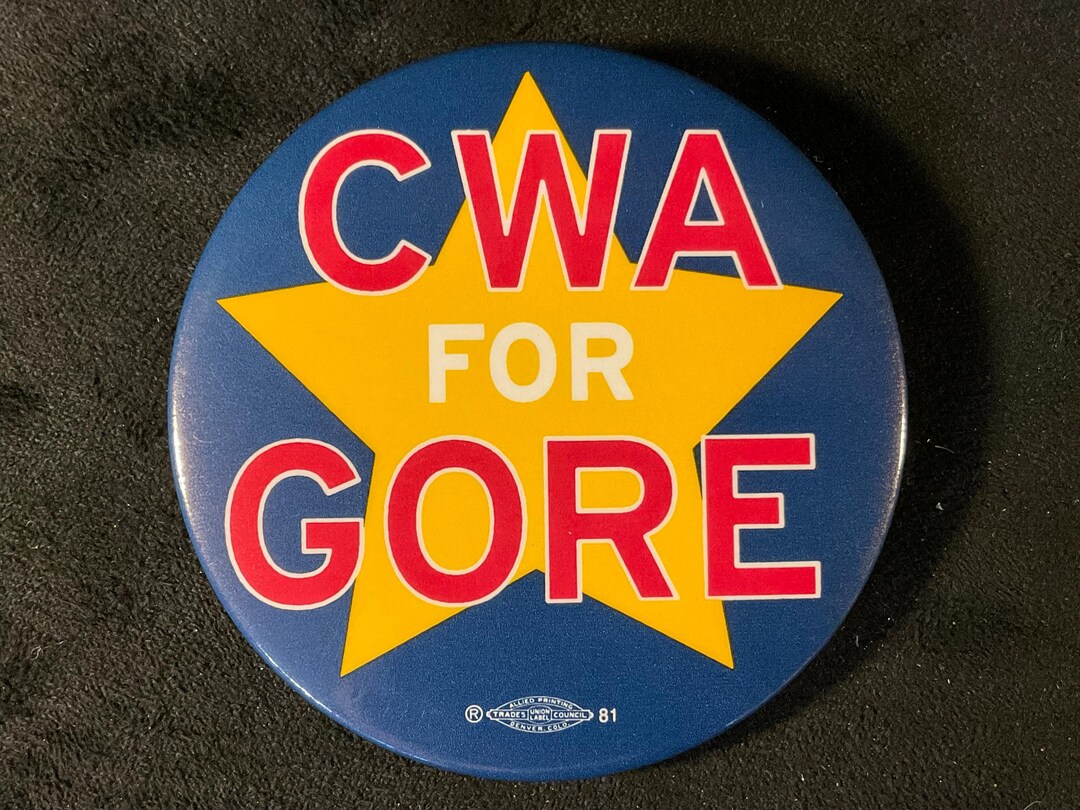 Vintage CWA for Gore - Al Gore Presidential Campaign Pinback/button ...