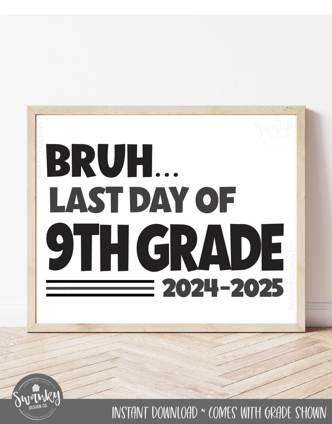 Printable Bruh 9th Grade, Last Day of Ninth Grade School Sign, 9th ...