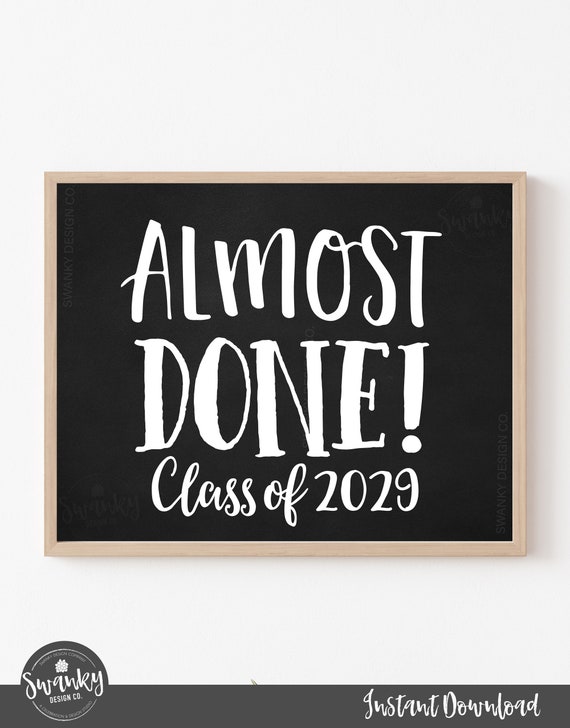Almost Done Class of 2029 Photo Prop Sign Printable Class of - Etsy