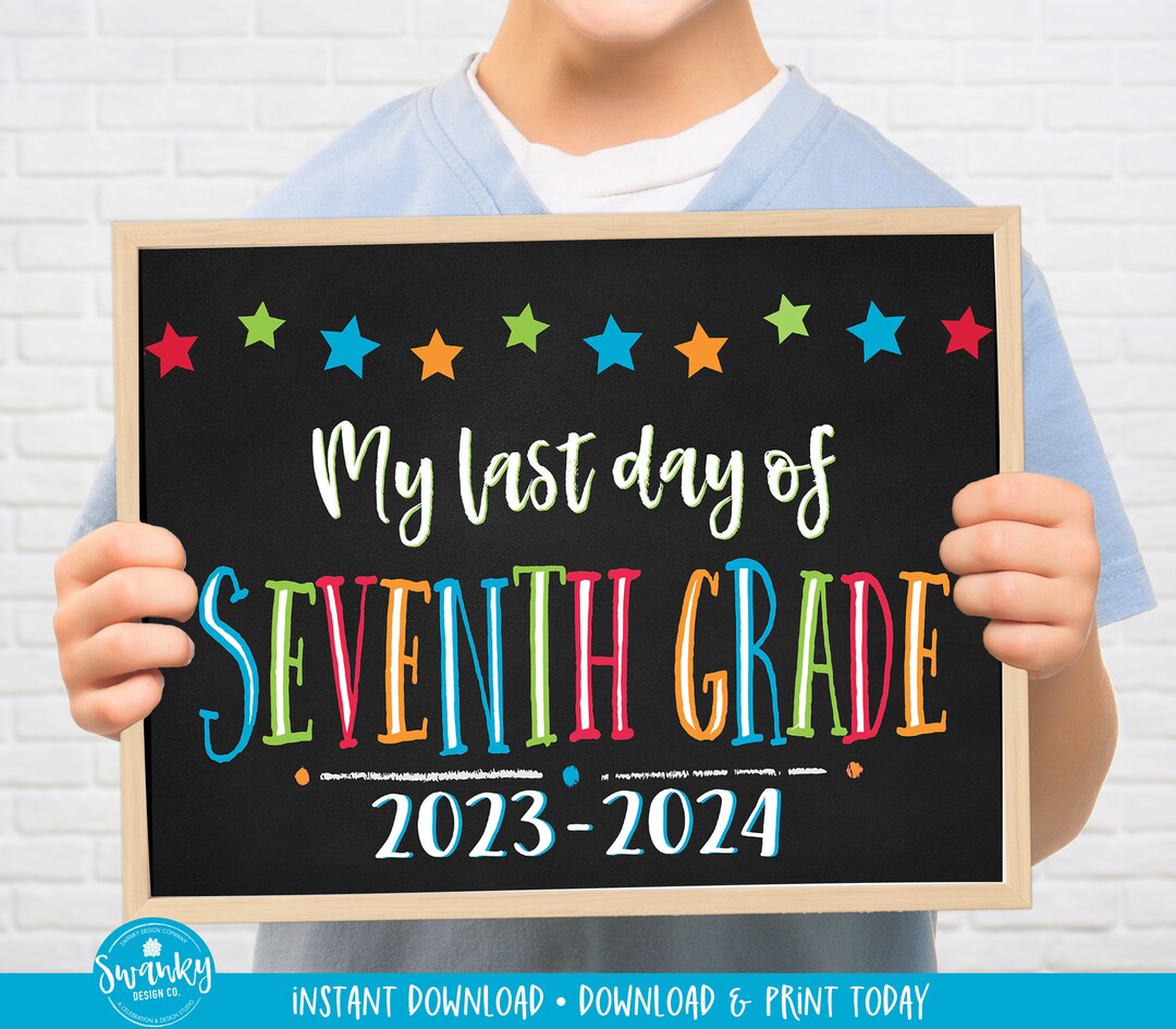 My Last Day of Seventh Grade, Printable Last Day of School Sign, End of ...