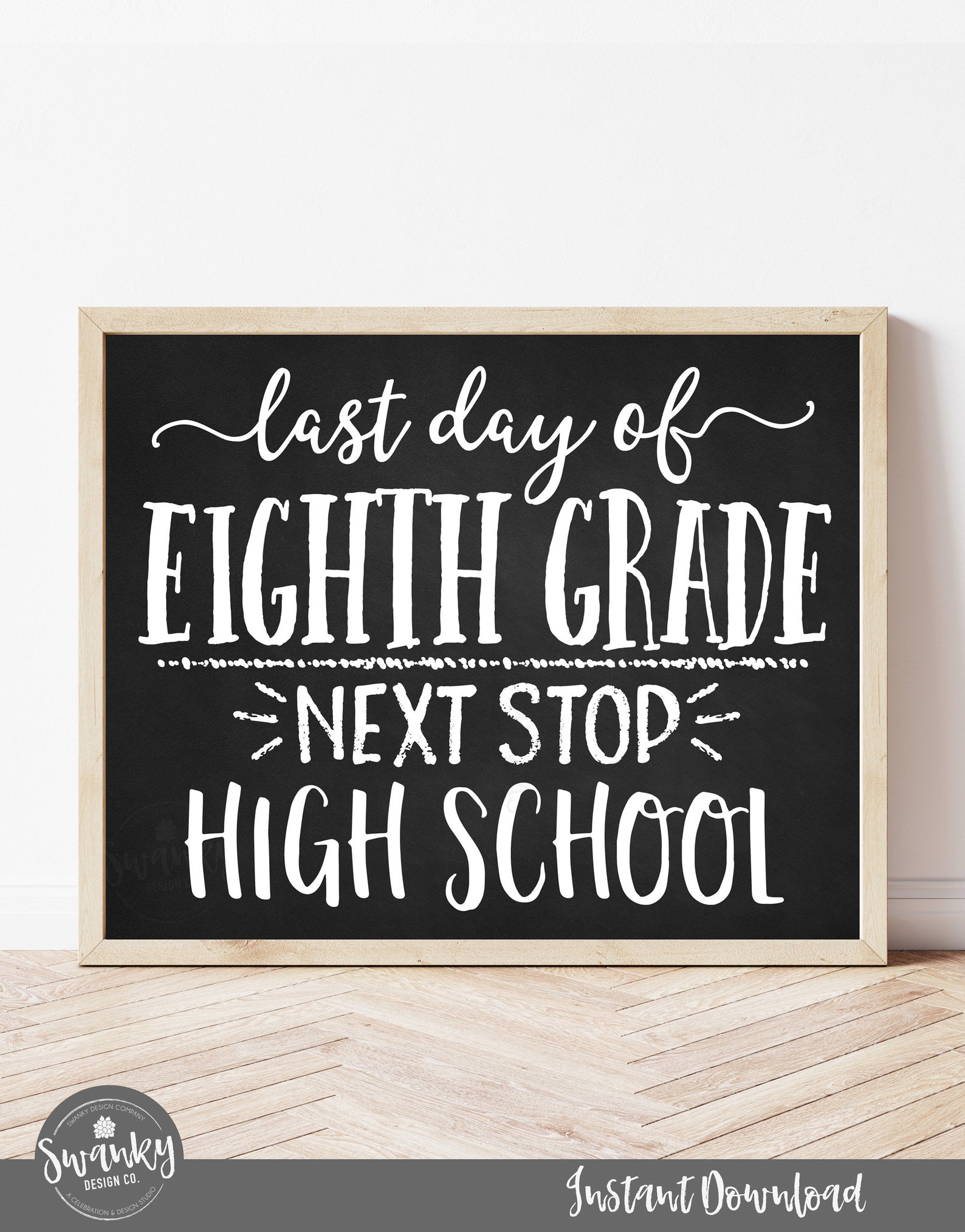 Printable Last Day of Eighth Grade, Next Stop High School Sign ...