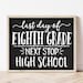 Printable Last Day of Eighth Grade, Next Stop High School Sign ...