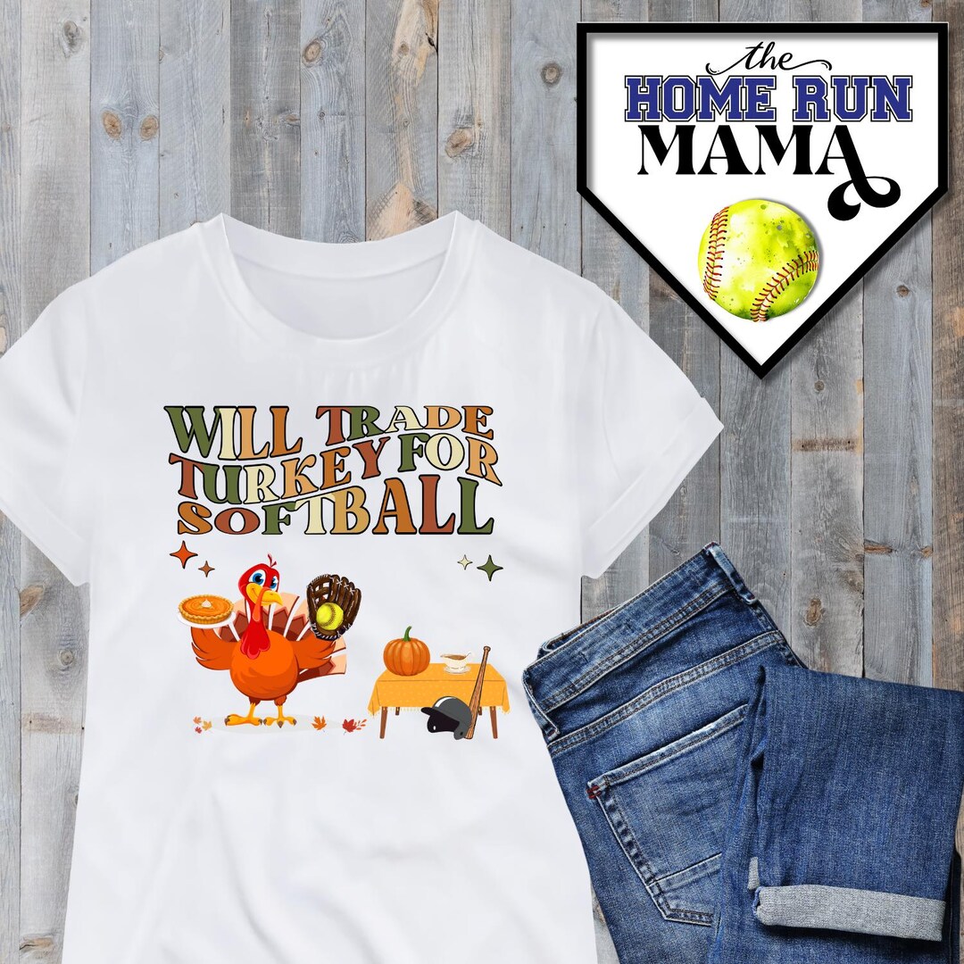 Will Trade Turkey for Softball PNG Softball Thanksgiving Softball Shirt ...