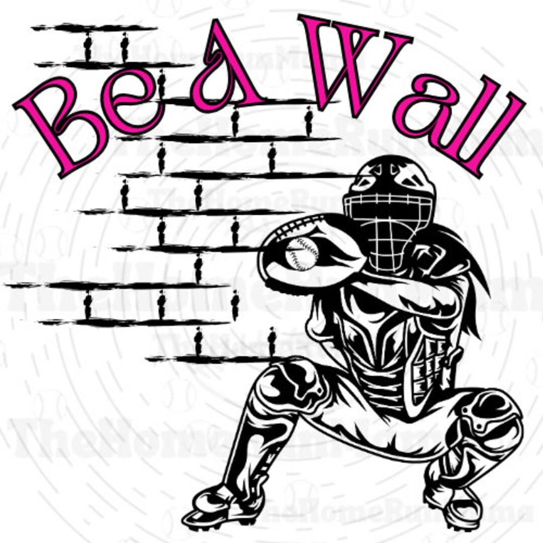 Be A Wall Softball Catcher PNG Nothing Past You Softball Catcher ...