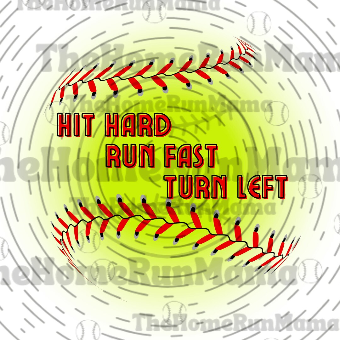 Hit Hard Run Fast Turn Left Softball Design Softball Apparel ...