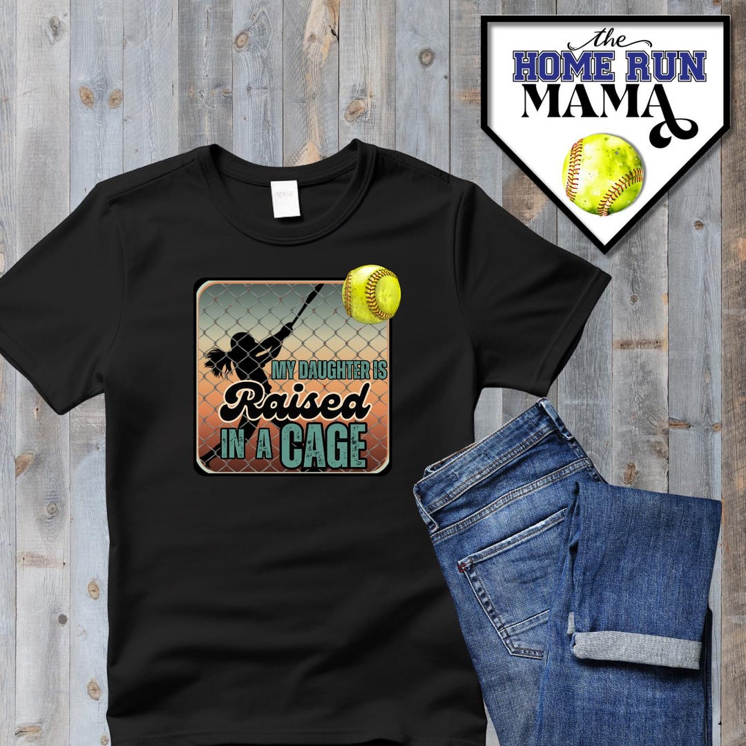 My Daughter is Raised in A Cage | Softball Designs | Softball Humor ...
