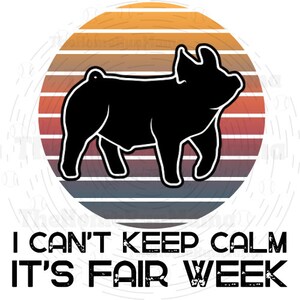 I Can't Keep Calm It's Fair Week PNG Youth Livestock Show Livestock ...