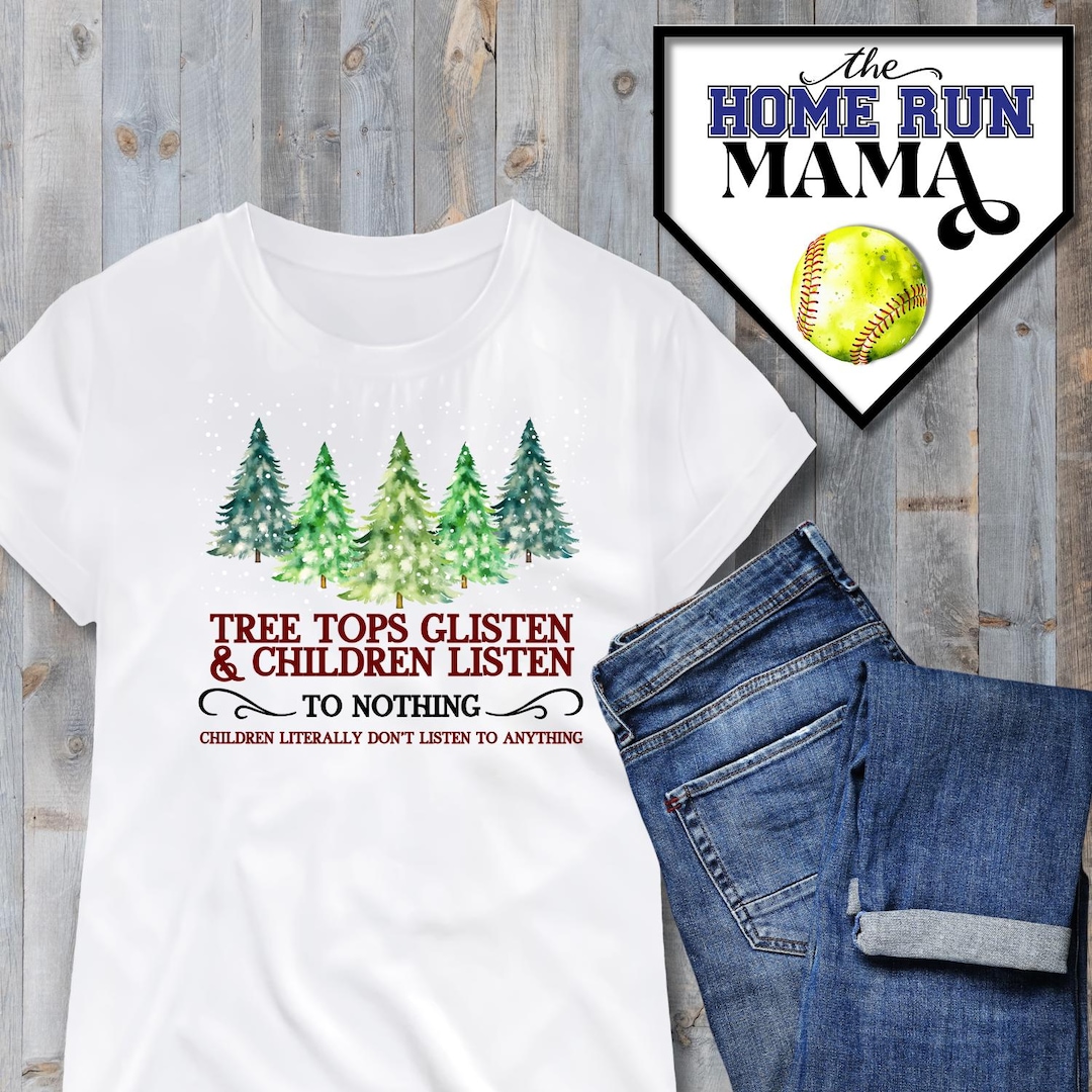 Treetops Glisten & Children Don't Listen PNG | Christmas Design ...
