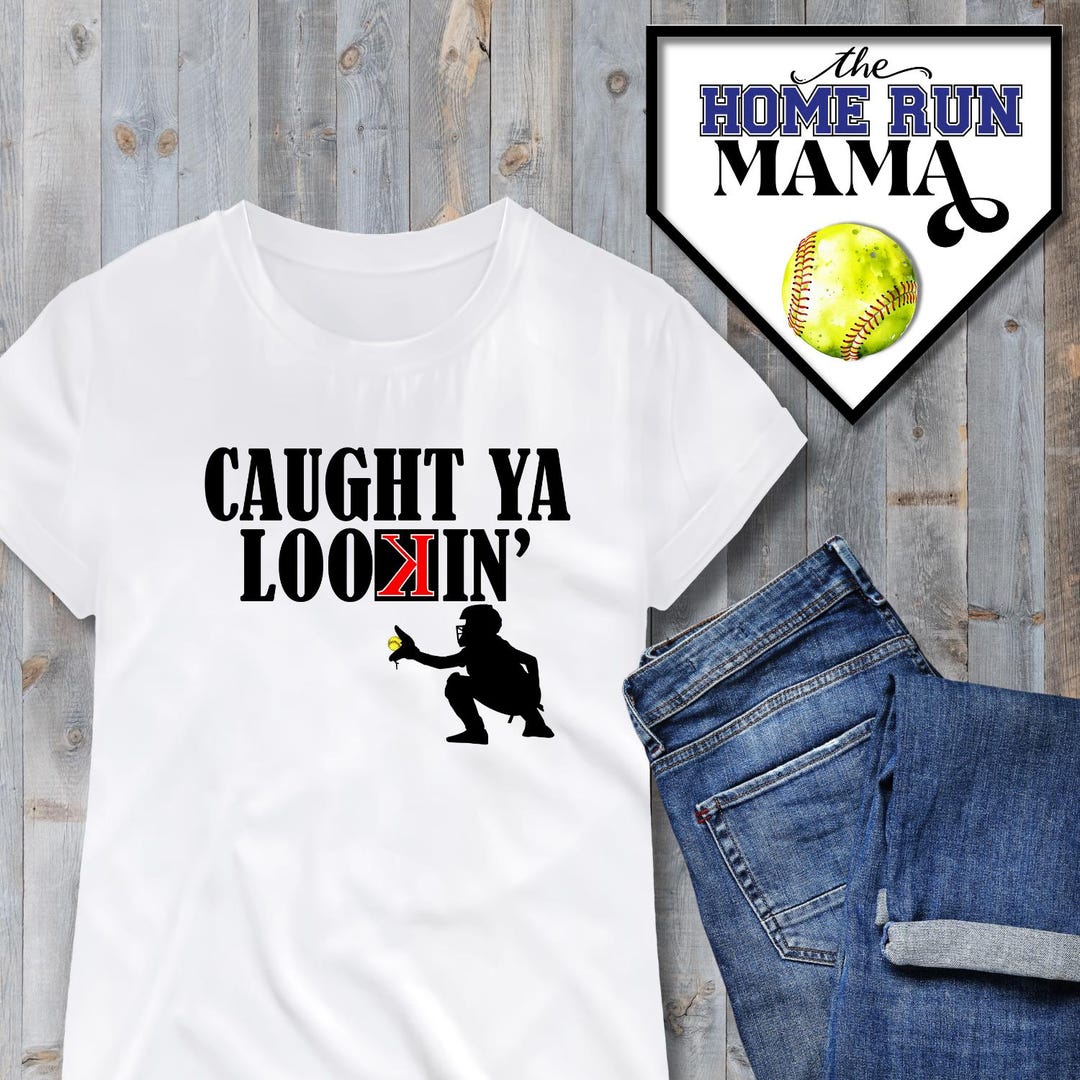 Caught Ya Lookin' | Softball Catcher | Backward K | Pitcher Catcher ...