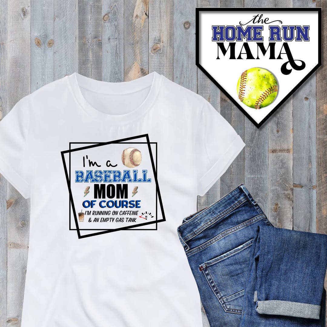 I'm A Baseball Mom of Course ...digital Download - "running on Caffeine ...