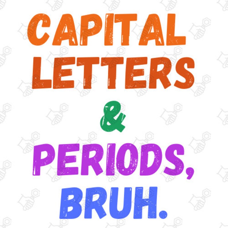 Capital Letters & Periods Bruh PNG Teacher Design - Etsy