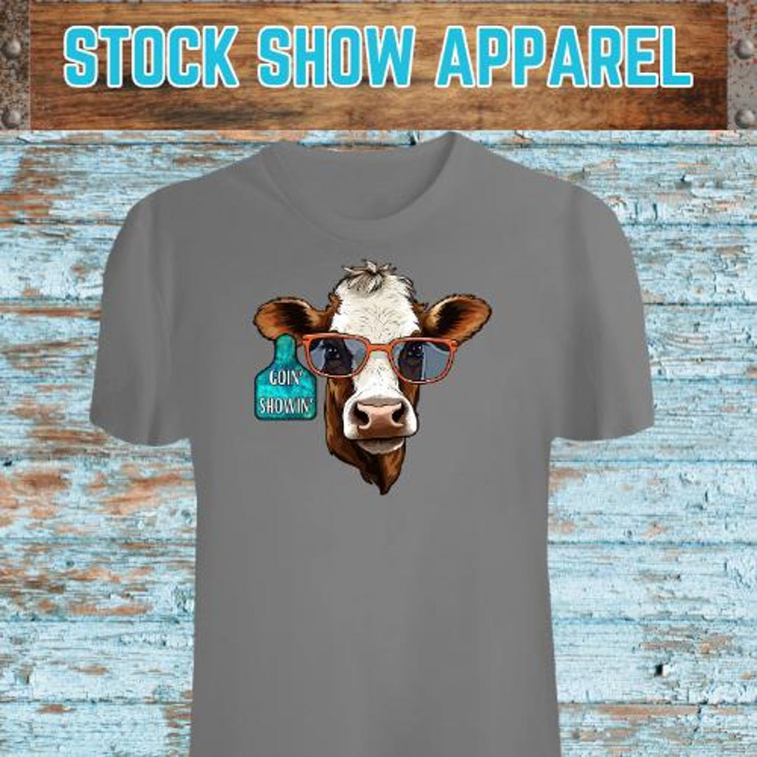 Goin' Showin' Cow PNG Livestock Show Week Apparel Livestock Exhibitor ...