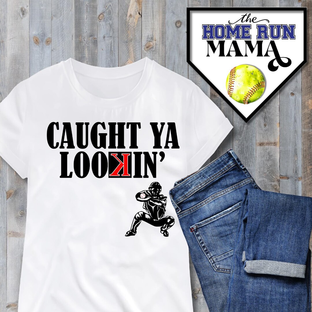 Caught Ya Lookin' | Baseball Catcher | Backward K | Pitcher Catcher ...