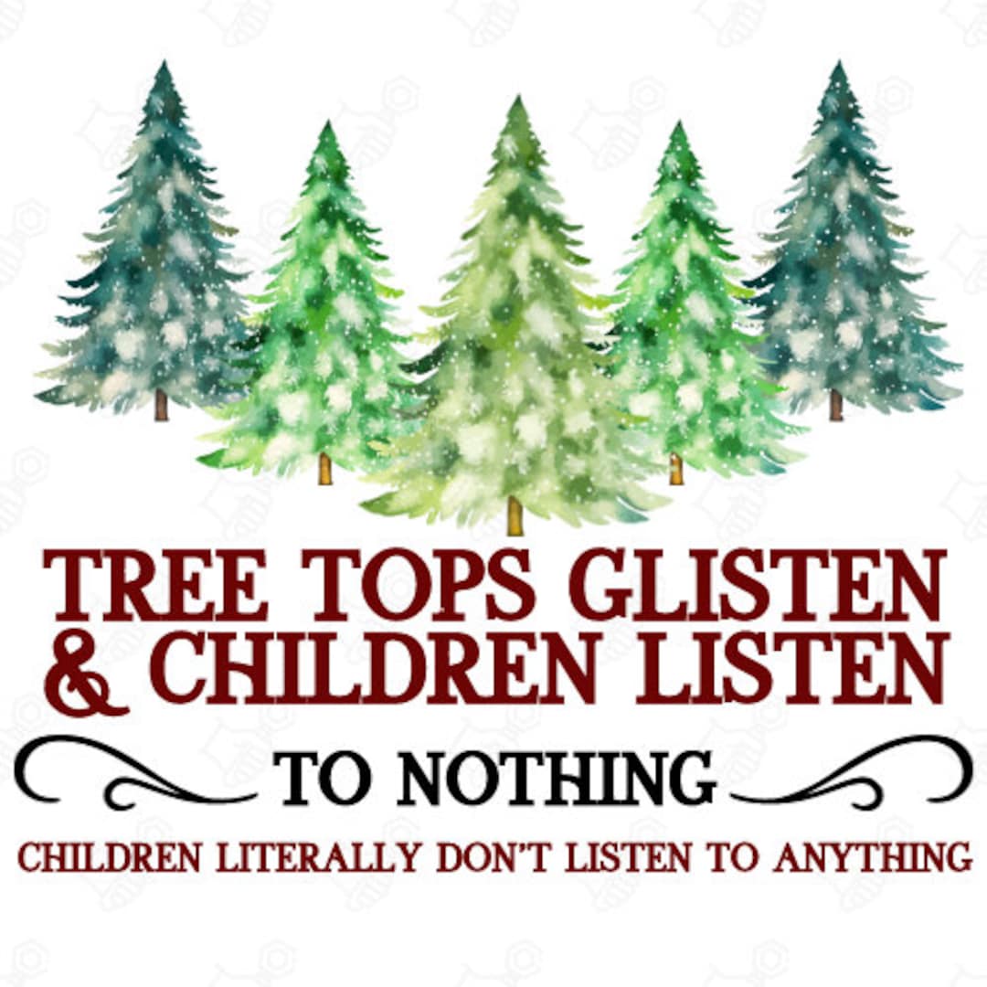 Treetops Glisten & Children Don't Listen PNG Christmas - Etsy