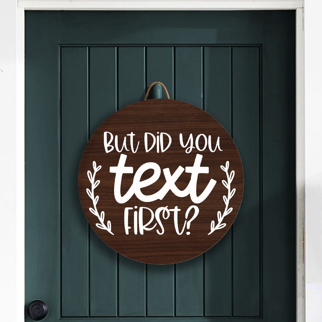 Text First, Funny Welcome Sign, Funny Door Sign, Front Door Signs, No ...