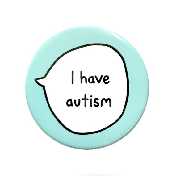 I Have Autism Pin Badge Button | Etsy UK