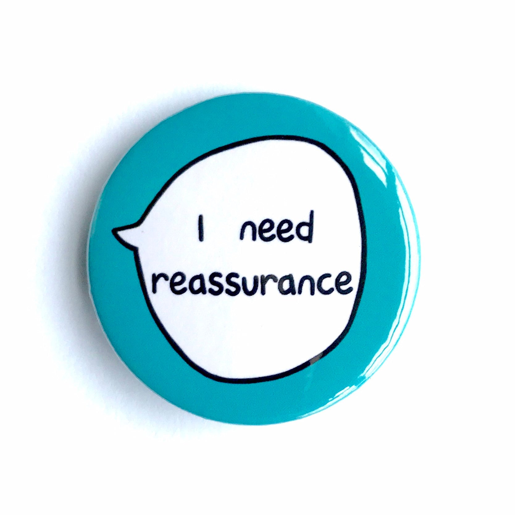 I Need Reassurance Pin Badge Button - Etsy