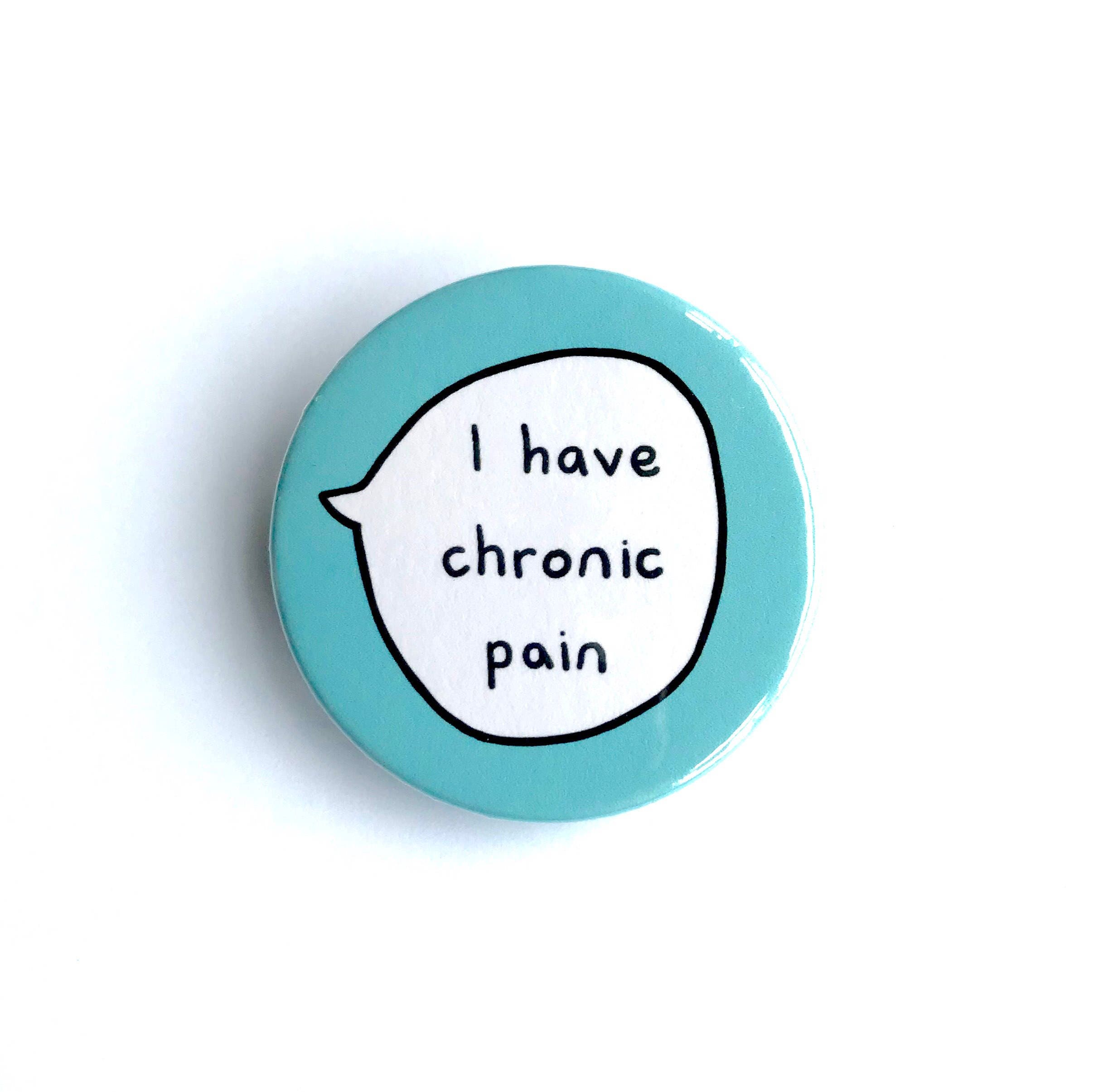 I Have Chronic Pain Pin Badge Button | Etsy