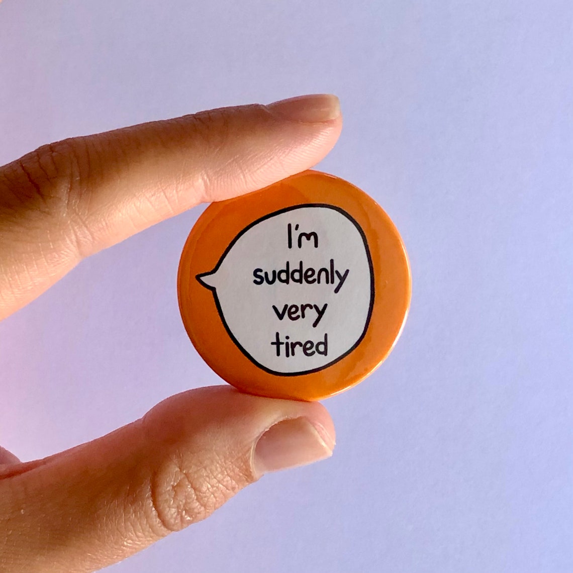 I Am Suddenly Very Tired - Pin Badge Button - Disability Communication ...