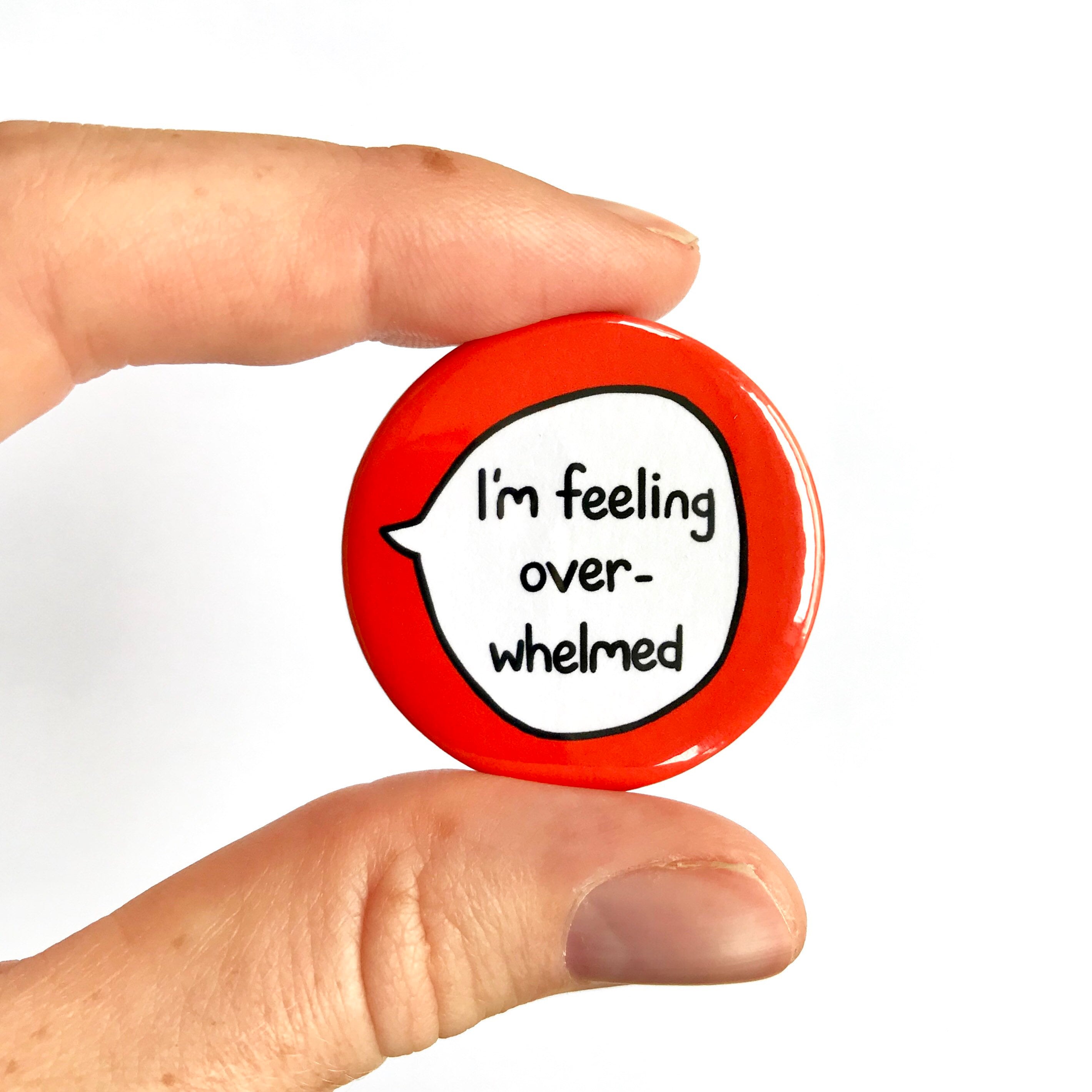 I'm Feeling Overwhelmed - Pin Badge Button - Mental Health Neurodiversity Autism Awareness ...