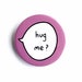 Hug Me Pin Button Badge - Etsy
