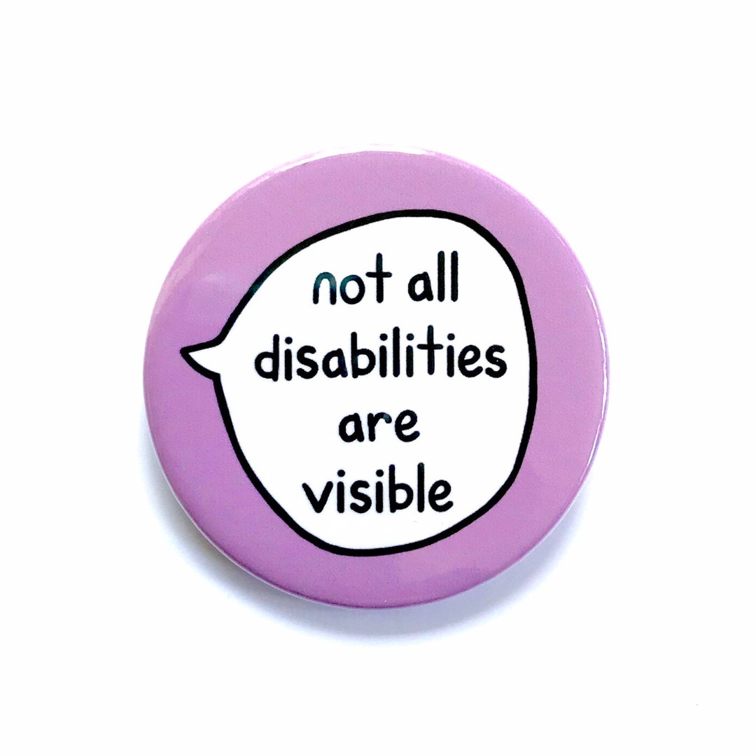 Not All Disabilities Are Visible - Pin Badge Button - Disability ...