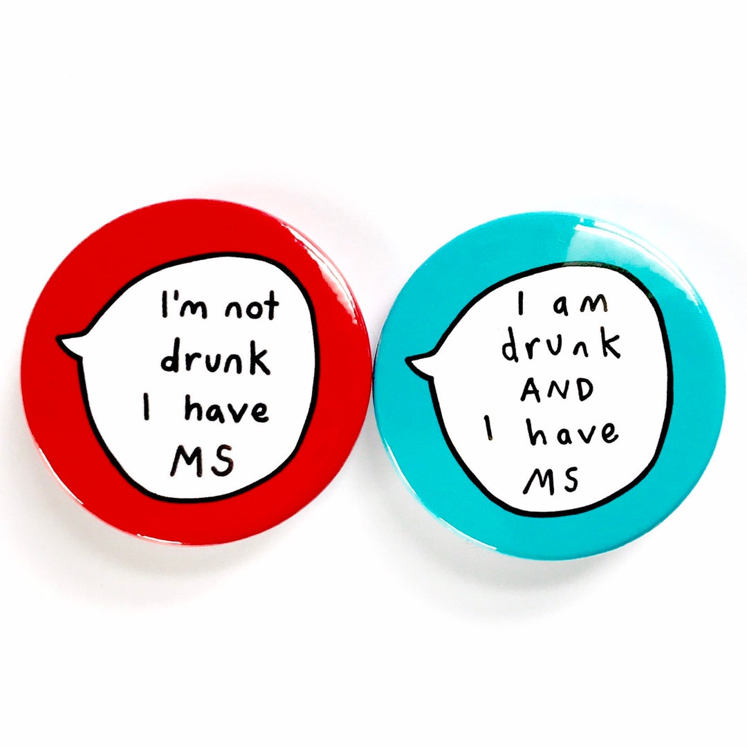 MS Awareness Pin Badges: I'm Not Drunk, I Am Drunk - Handmade Pair - Etsy