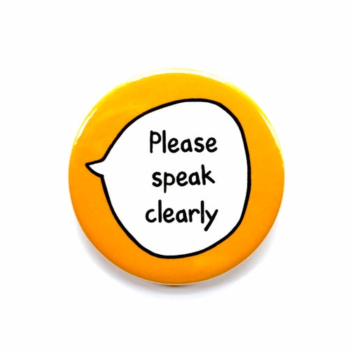 Please Speak Clearly Pin Badge Button | Etsy