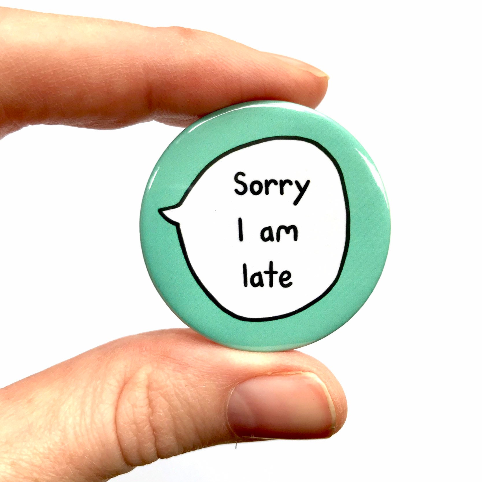Sorry I Am Late Pin Badge Button | Etsy UK