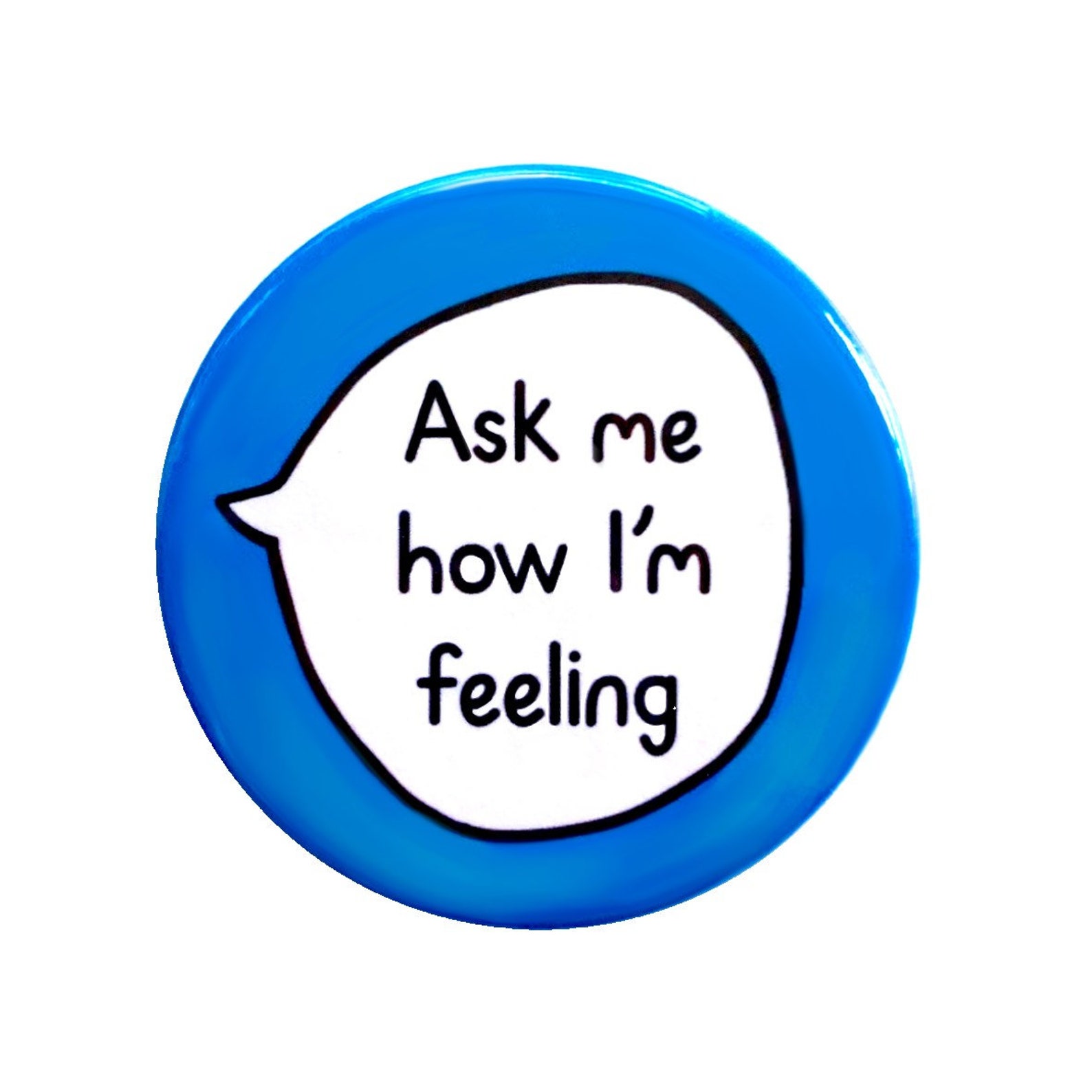 Ask Me How Im Feeling Mental Health Pin Badge Button Etsy