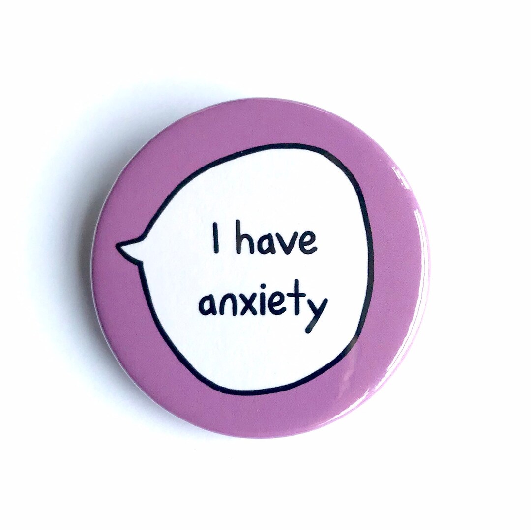 I Have Anxiety - Pin Badge Button - Mental Health Awareness Communication Pins - Etsy